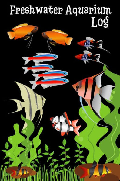 Freshwater Aquarium Log: Customized Fish Tank Maintenance Record Book ...