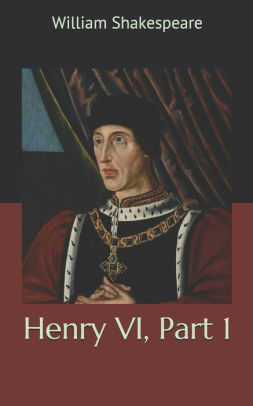 Henry VI, Part 1 by William Shakespeare, Paperback | Barnes & Noble®