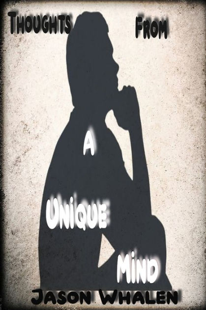 Thoughts From a Unique Mind by Jason Whalen, Paperback | Barnes & Noble®