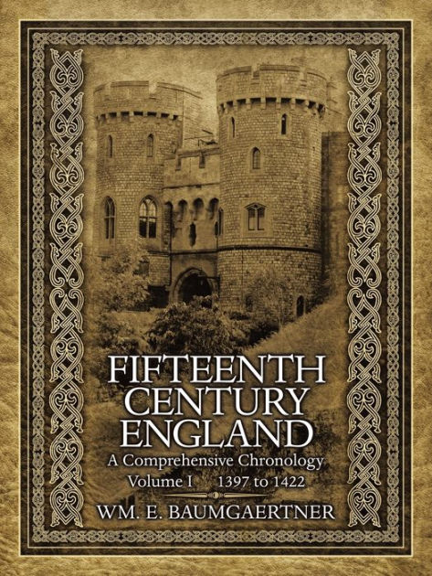 Fifteenth Century England a Comprehensive Chronology: Volume I 1397 to ...