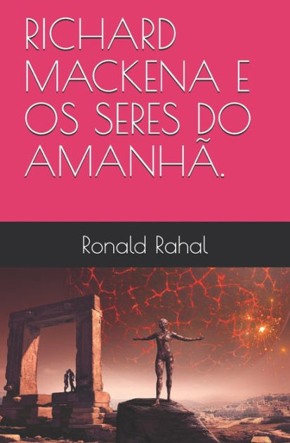RICHARD MACKENA E OS SERES DO AMANHï¿½. by Ronald Rahal, Paperback ...