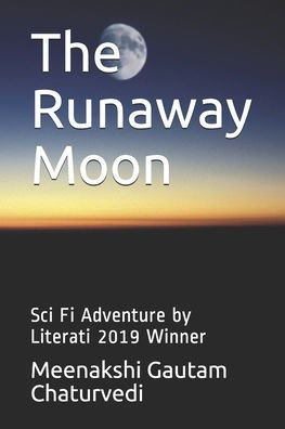 The Runaway Moon: Sci Fi Adventure by Literati 2019 Winner by Meenakshi ...