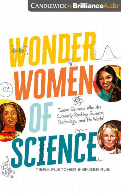 Wonder Women of Science: Twelve Geniuses Who Are Currently Rocking ...