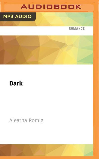 Dark by Aleatha Romig, Alexander Cendese, Sarah McEwan, Audiobook (MP3 ...