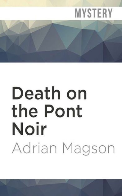 Death on the Pont Noir by Adrian Magson | eBook | Barnes & Noble®