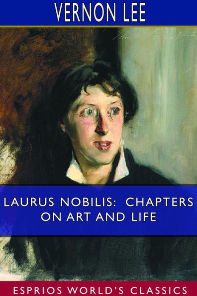 Laurus Nobilis: Chapters on Art and Life (Esprios Classics) by Vernon ...