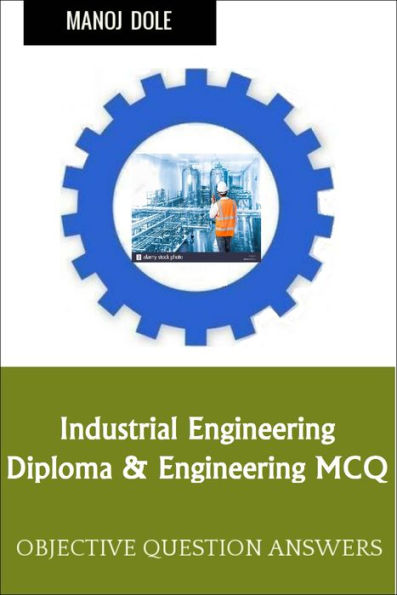 Industrial Engineering Diploma Engineering MCQ by Manoj Dole | eBook ...