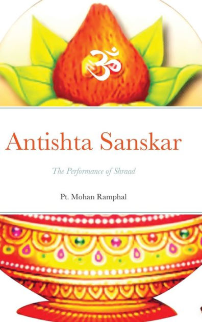 Antishta Sanskar: The Performance of Shraad by Pt. Mohan Ramphal ...
