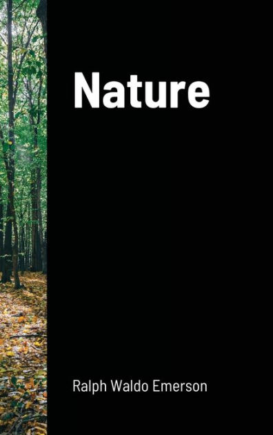 Nature by Ralph Waldo Emerson, Paperback | Barnes & Noble®