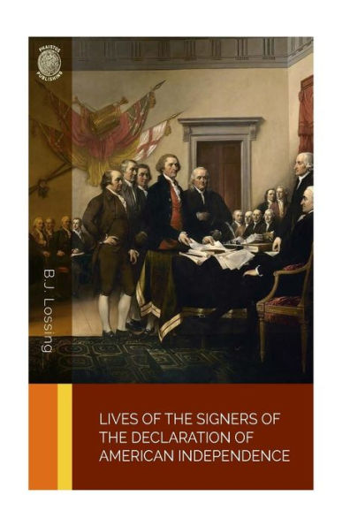 Lives of the Signers of the Declaration of American Independence by B J Lossing, Paperback ...