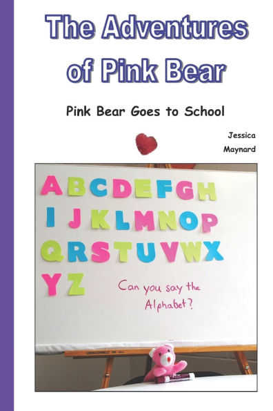 The Adventures of Pink Bear: Monday at School by Jessica A Maynard ...