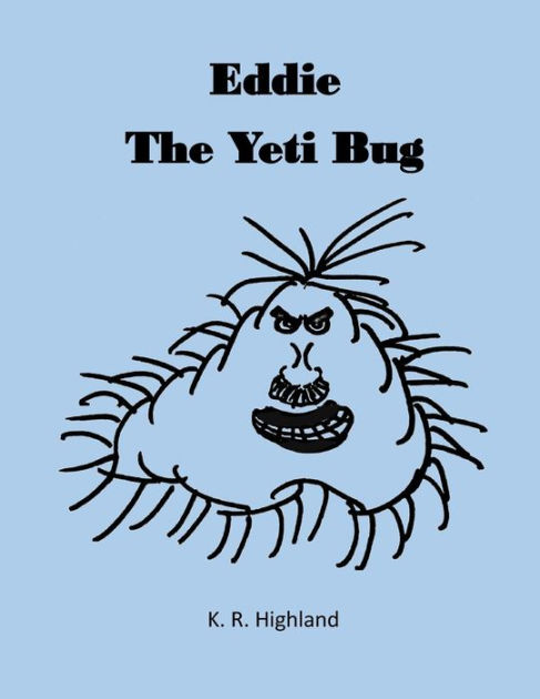 Eddie the Yeti Bug by K R Highland, Paperback | Barnes & Noble®