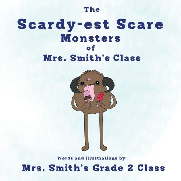 The Scaredy-est Scare Monsters of Mrs. Smith's class by Smith's Grade 2 ...