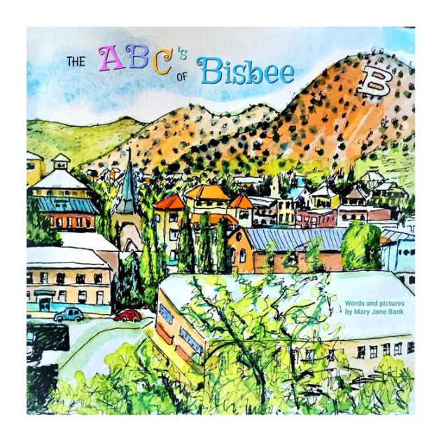 The ABC's of Bisbee by Mary Jane Bank, Paperback | Barnes & Noble®