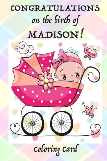 CONGRATULATION on the birth of MADISON! (Coloring Card): (Personalized ...