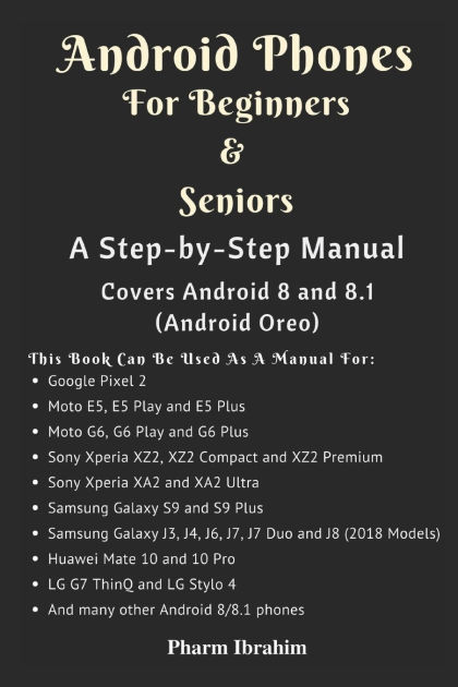Android Phones for Beginners & Seniors: A Step-By-Step Manual (Covers ...