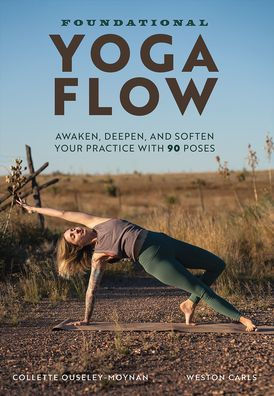 Foundational Yoga Flow by Collette Ouseley-Moynan, Weston Carls ...