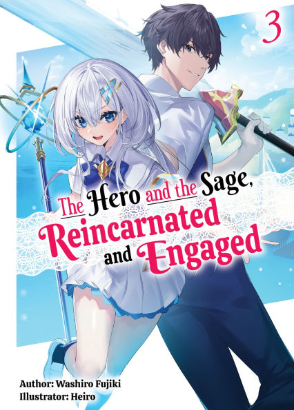 The Hero and the Sage, Reincarnated and Engaged: Volume 3 by Washiro Fujiki, Heiro | eBook ...