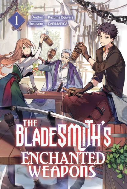 The Bladesmith's Enchanted Weapons: Volume 1 by Kazuma Ogiwara ...