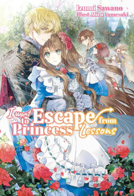 I Want to Escape from Princess Lessons: Volume 1 by Izumi Sawano, Miru ...