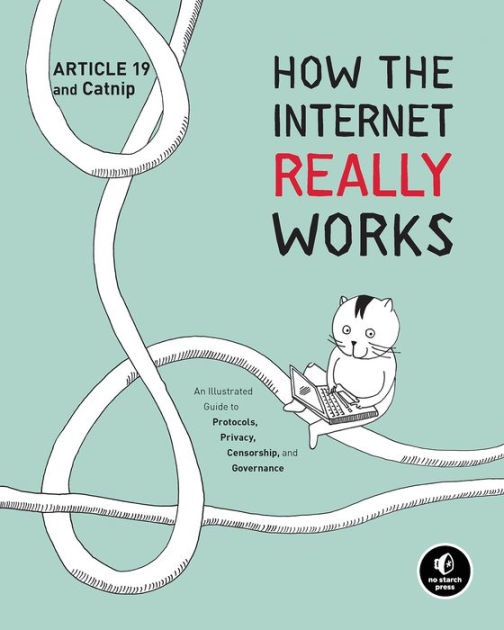 How the Internet Really Works: An Illustrated Guide to Protocols ...