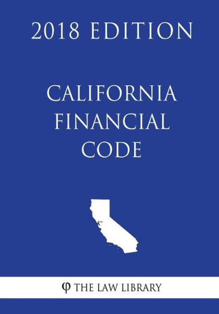 California Financial Code (2018 Edition) by The Law Library, Paperback ...