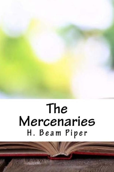The Mercenaries by H. Beam Piper, Paperback | Barnes & Noble®