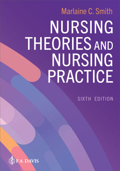 Nursing Theories and Nursing Practice by Marlaine C. Smith PhD, RN, AHN ...