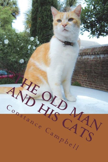 The Old Man and His Cats by Constance Campbell, Paperback | Barnes & Noble®