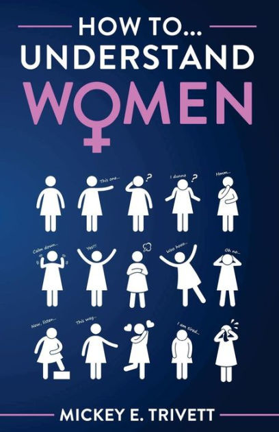 How to... Understand Women by Mickey E. Trivett, Paperback | Barnes ...