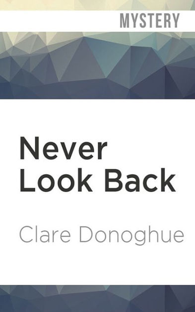 Never Look Back by Clare Donoghue | NOOK Book (eBook) | Barnes & Noble®