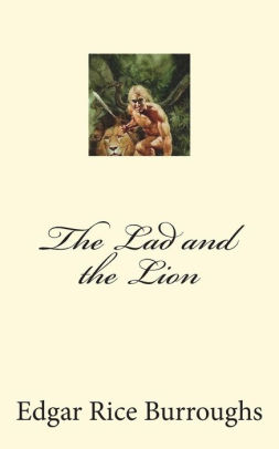 The Lad and the Lion by Edgar Rice Burroughs, Paperback | Barnes & Noble®