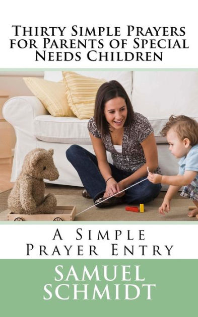 Thirty Simple Prayers for Parents of Special Needs Children by Samuel ...