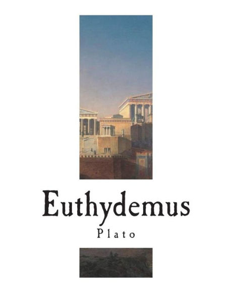 Euthydemus: The Dialogues of Plato by Benjamin Jowett, Plato, Paperback ...