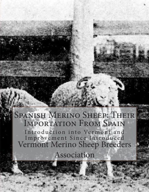Spanish Merino Sheep: Their Importation From Spain: Introduction into ...