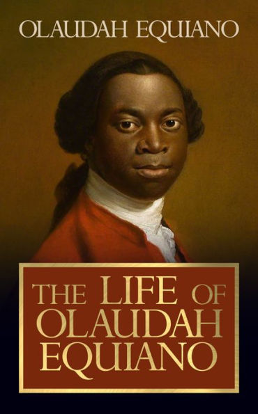 The Life of Olaudah Equiano by Olaudah Equiano, Paperback | Barnes & Noble®