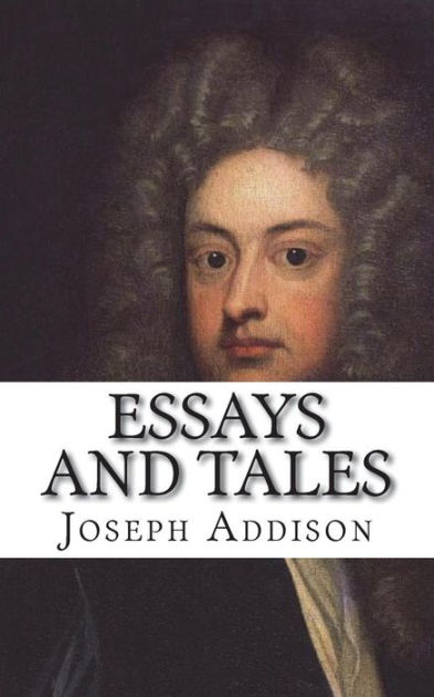 Essays and Tales by Joseph Addison, Paperback | Barnes & Noble®