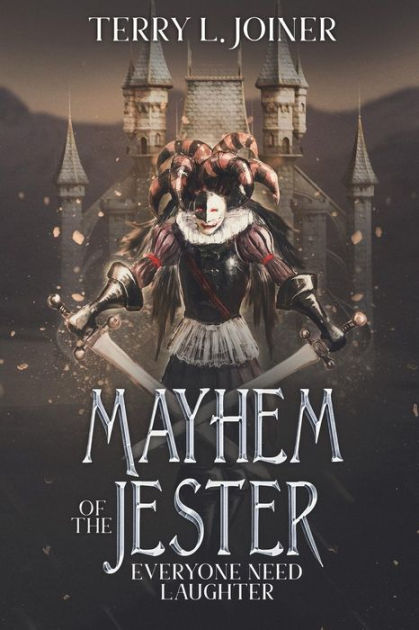 Mayhem of the Jester: Everyone need Laughter by Terry L Joiner ...