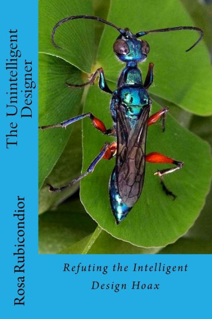 The Unintelligent Designer: Refuting the Intelligent Design Hoax by ...