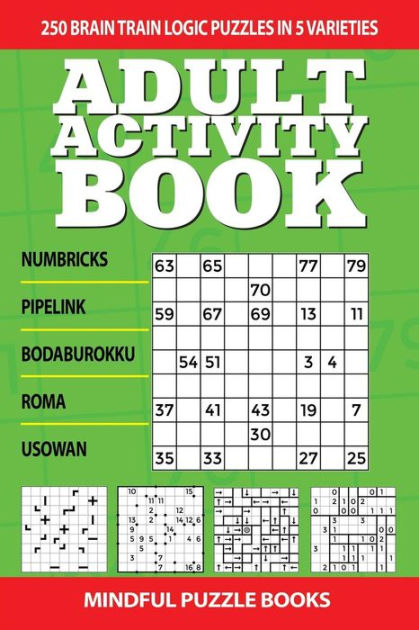 Adult Activity Book: 250 Brain Train Logic Puzzles in 5 Varieties by ...