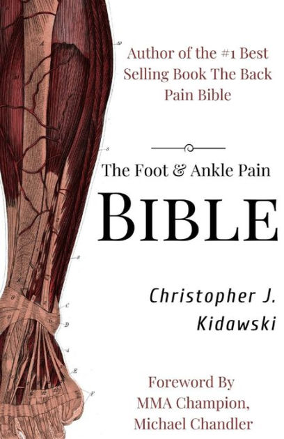The Foot & Ankle Pain Bible: A Self-Care Guide to Eliminating the ...