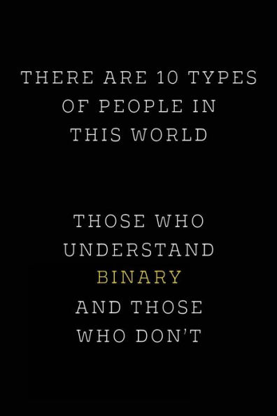 There are 10 Types of People in this World: Those Who Understand Binary and Those Who Don't ...