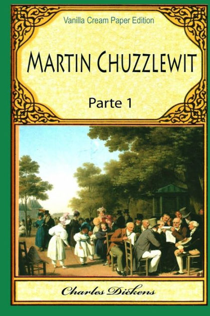 Martin Chuzzlewit Parte 1 by Charles Dickens, Paperback | Barnes & Noble®