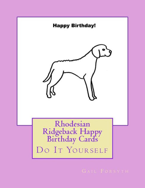 Rhodesian Ridgeback Happy Birthday Cards: Do It Yourself by Gail ...