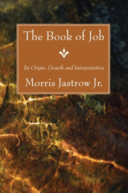 The Book of Job: Its Origin, Growth and Interpretation by Morris ...