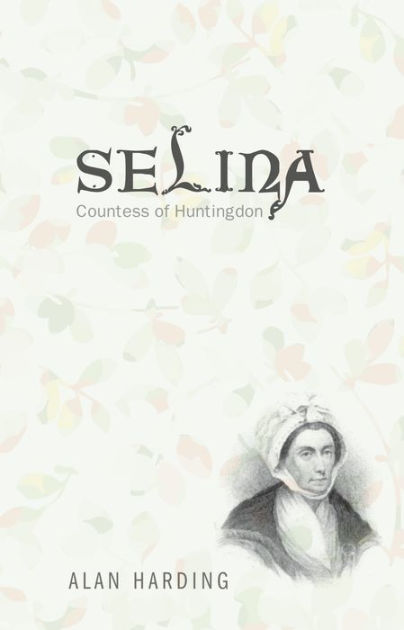 Selina, Countess of Huntingdon by Alan Harding, Paperback | Barnes & Noble®