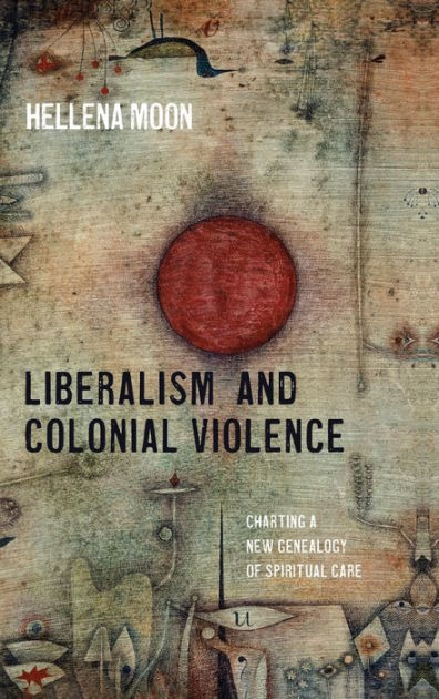 Liberalism and Colonial Violence by Hellena Moon, Paperback | Barnes ...