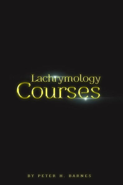 Lachrymology Courses by Peter H Barnes, Paperback | Barnes & Noble®