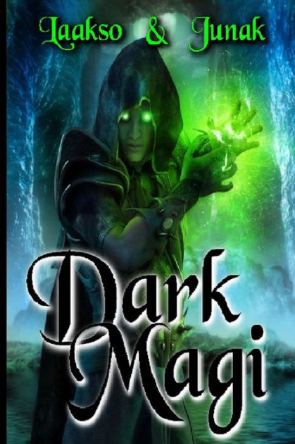 The Dark Magi: Book 2 of the Magi series by Daniel Junak, Curtis a ...