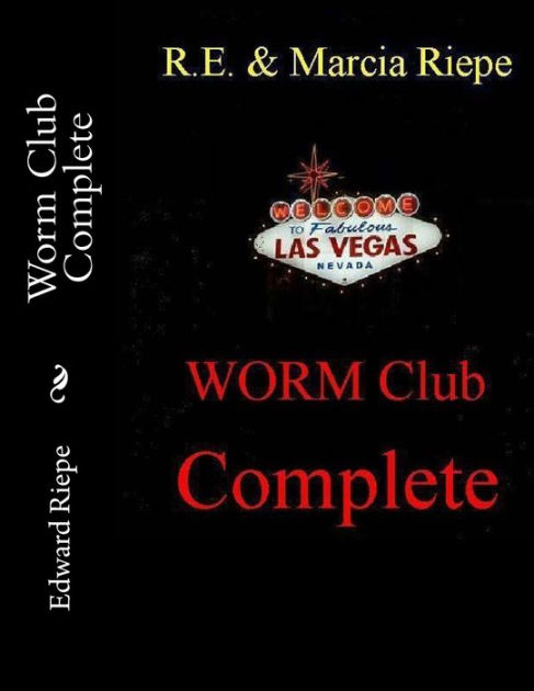 Worm Club Complete: The Las Vegas Worm Club by Marcia Riepe, Edward ...